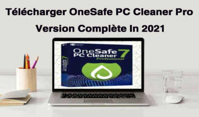 Télécharger OneSafe PC Cleaner Pro 7.4.0.5 version complète in 2021